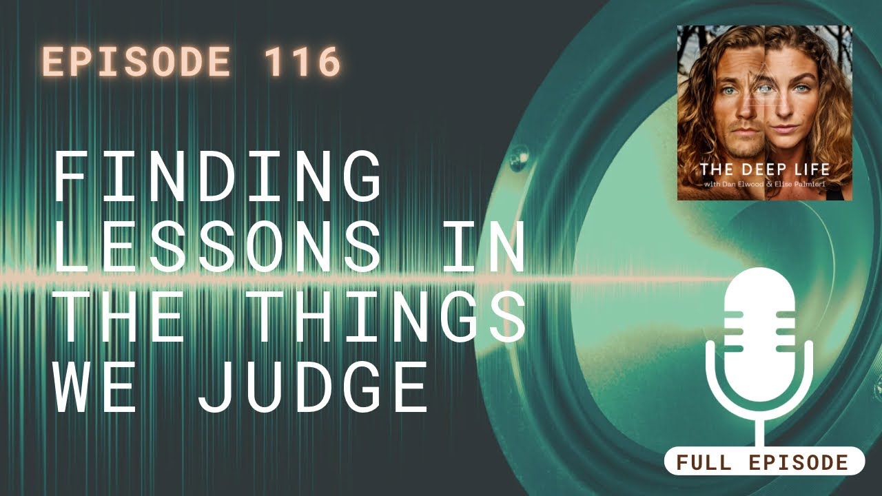 EP116: Finding Lessons In The Things We Judge - YouTube