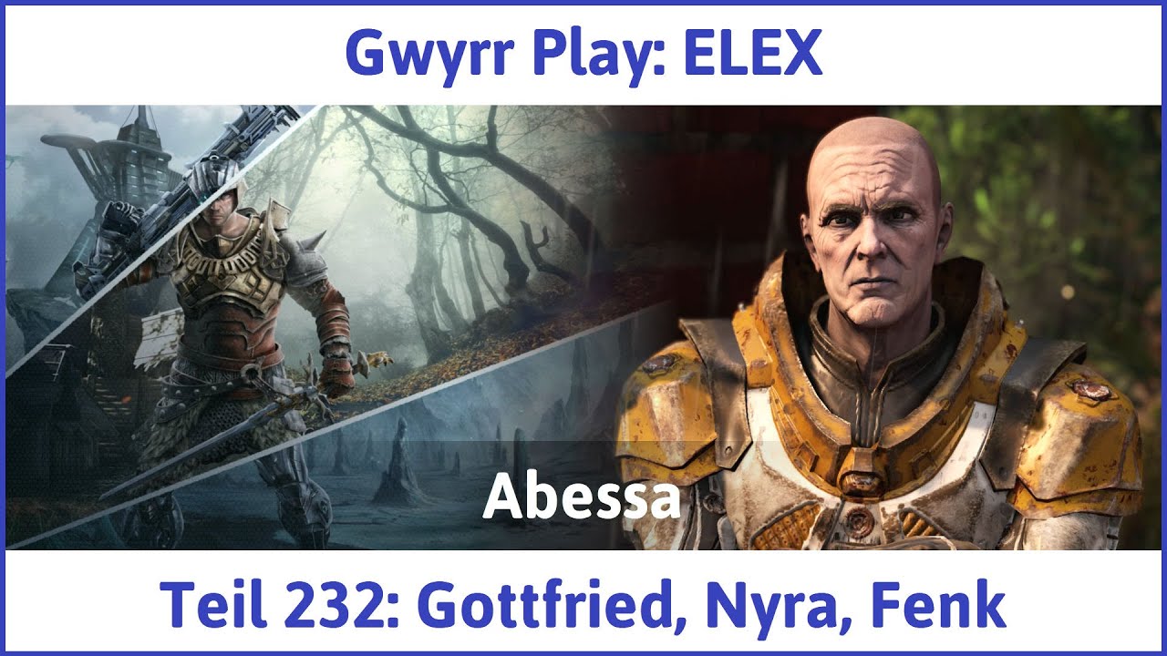 ELEX deutsch Teil 232 - Gottfried, Nyra, Fenk Let's Play - YouTube