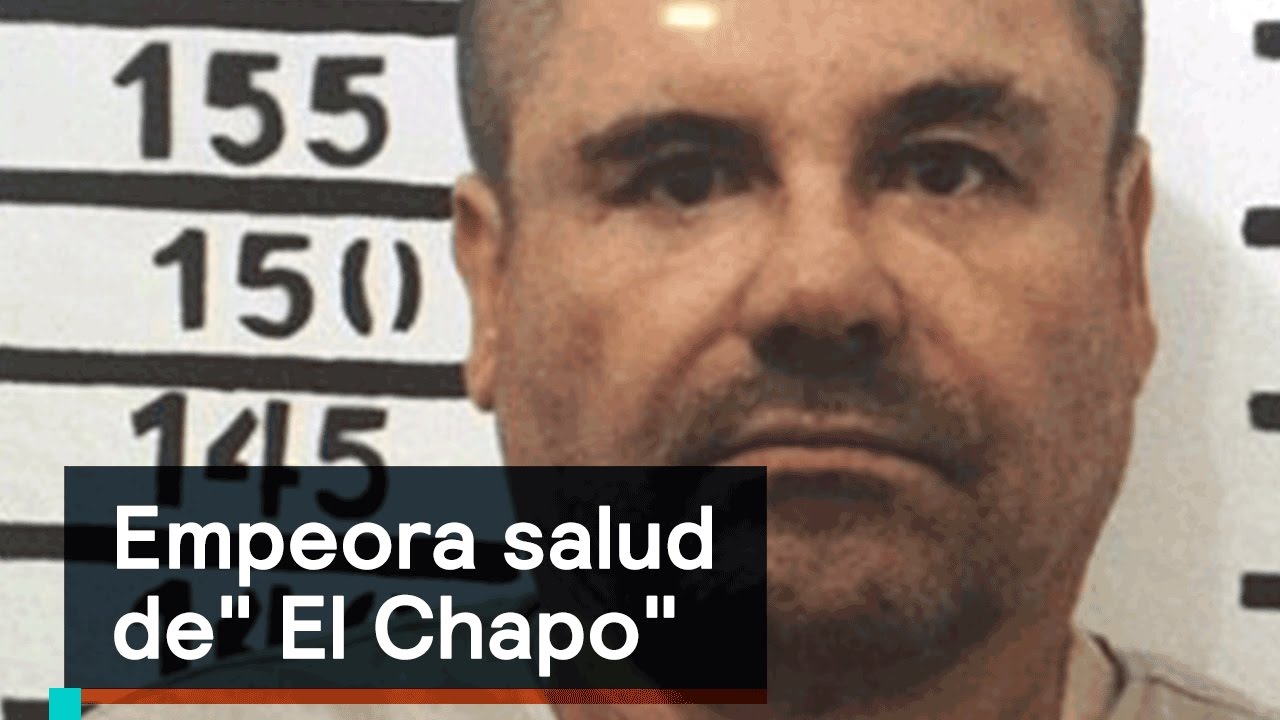 El Chapo Sufre Alucinaciones Su Salud Se Deteriora Abogados