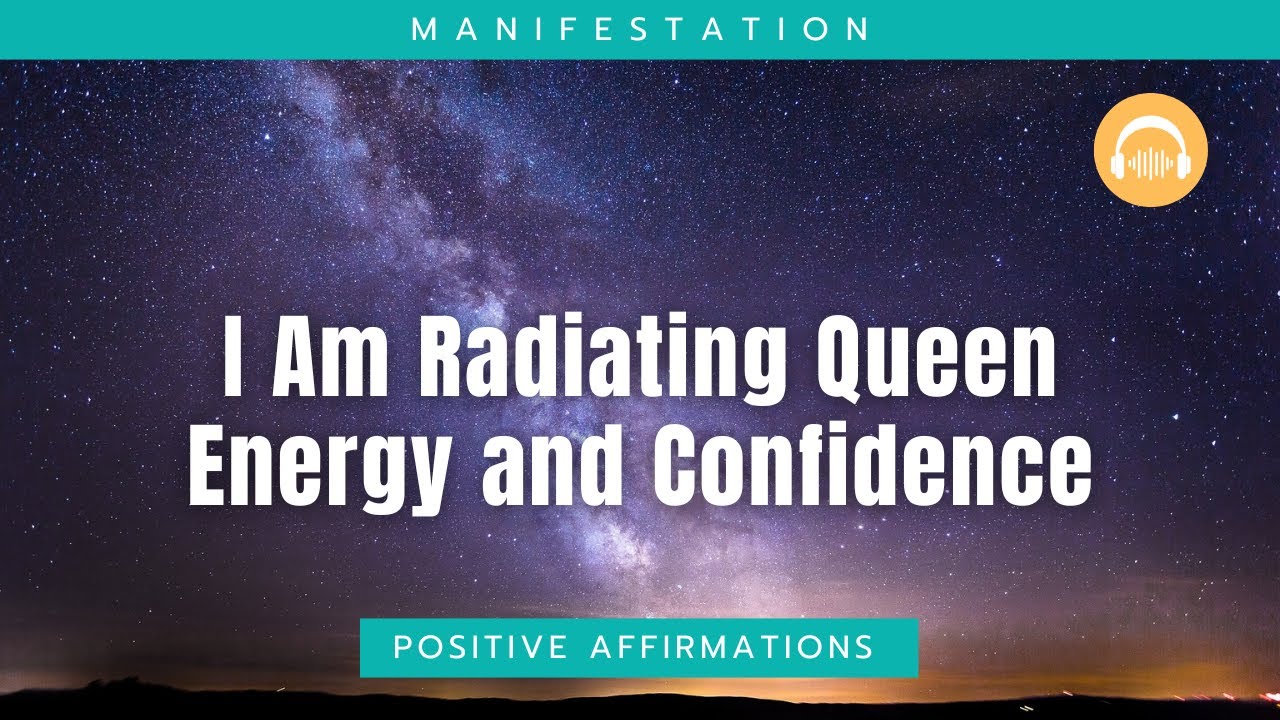 Powerful Positive Affirmations - I Am Radiating Queen Energy and ...
