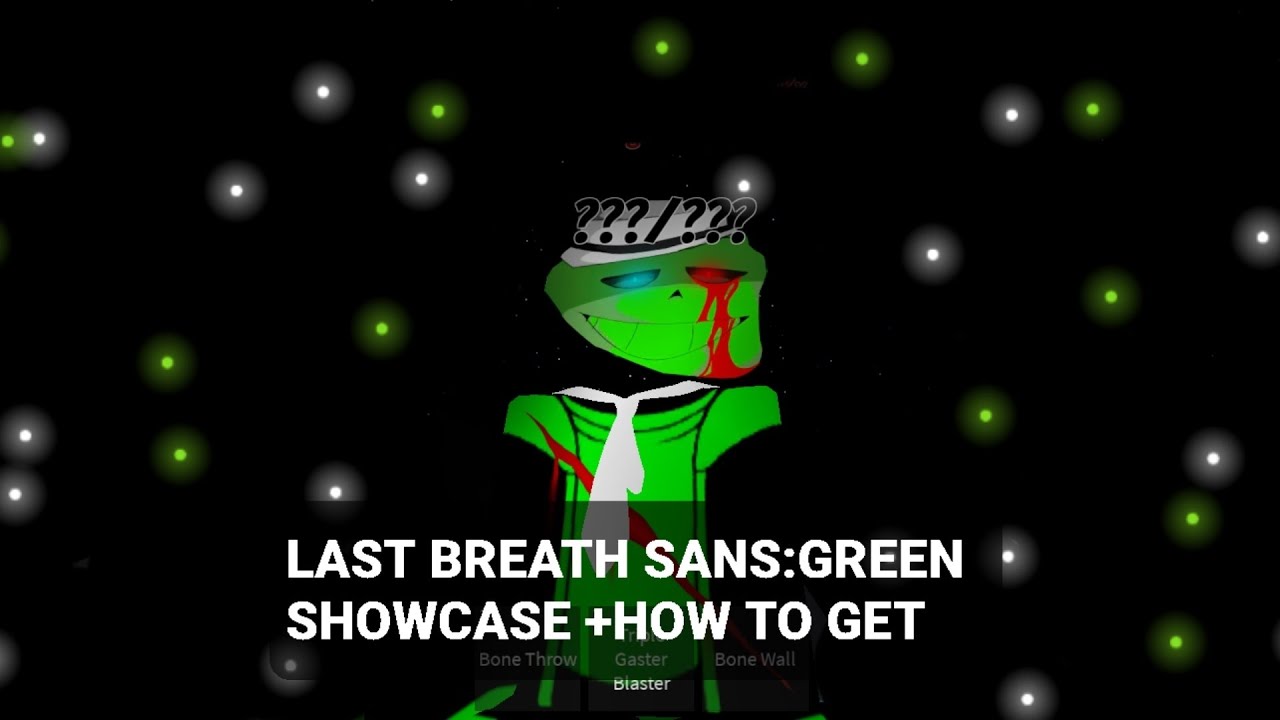 LAST BREATH SANS:GREEN (SHOWCASE+HOW TO GET)(TROLLGE MULTIVERSE) - YouTube
