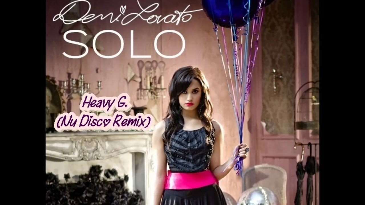 Demi Lovato - Solo (Heavy G. Nu Disco Remix) - YouTube