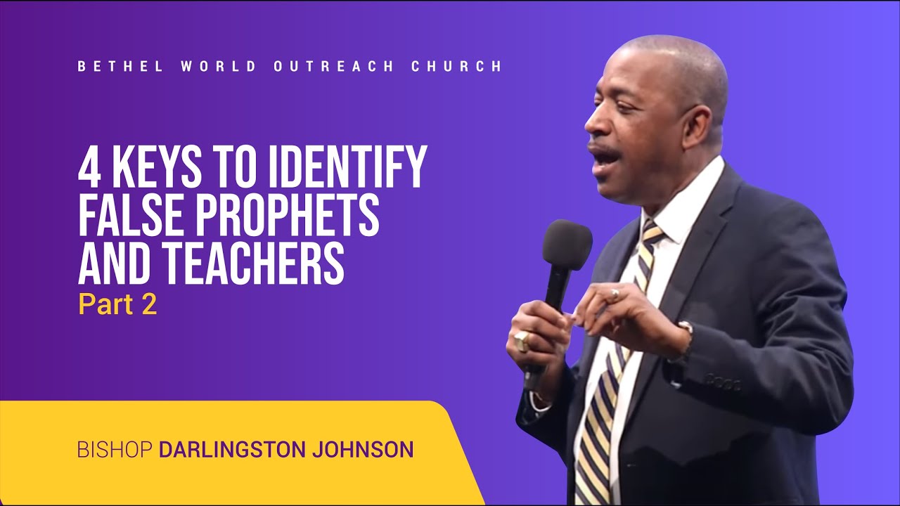 4 Keys to Identify False Prophets and Teachers - Part 2 | Bishop Johnson - YouTube