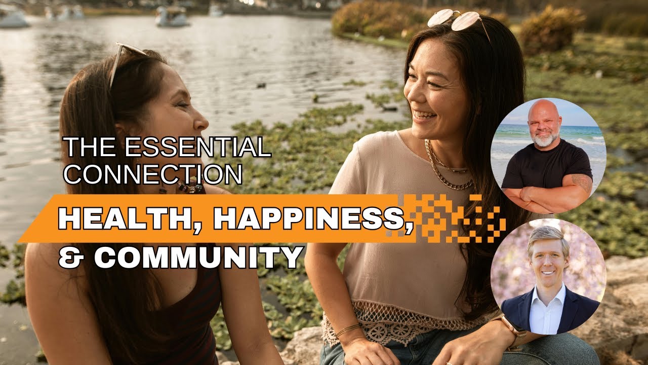 The Essential Connection: Health, Happiness, and Community - YouTube
