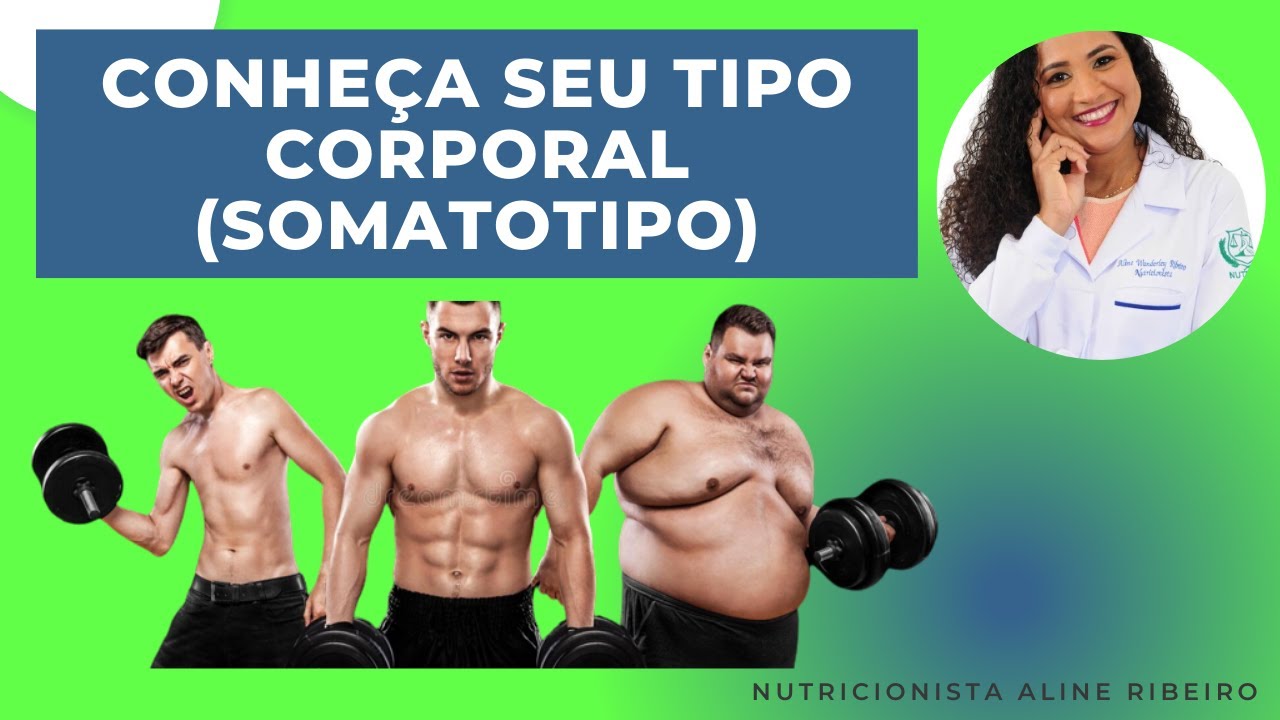 Conheça o seu Tipo Corporal: Somatotipo - YouTube