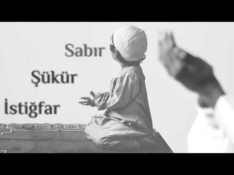 Şükür Sabır İstiğfar İnsanın Üçlü Döngüsü ibrahim Gadban Hoca