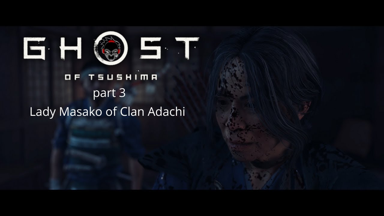 Ghost of Tsushima Lady Masako of Clan Adachi (Part 3) - YouTube