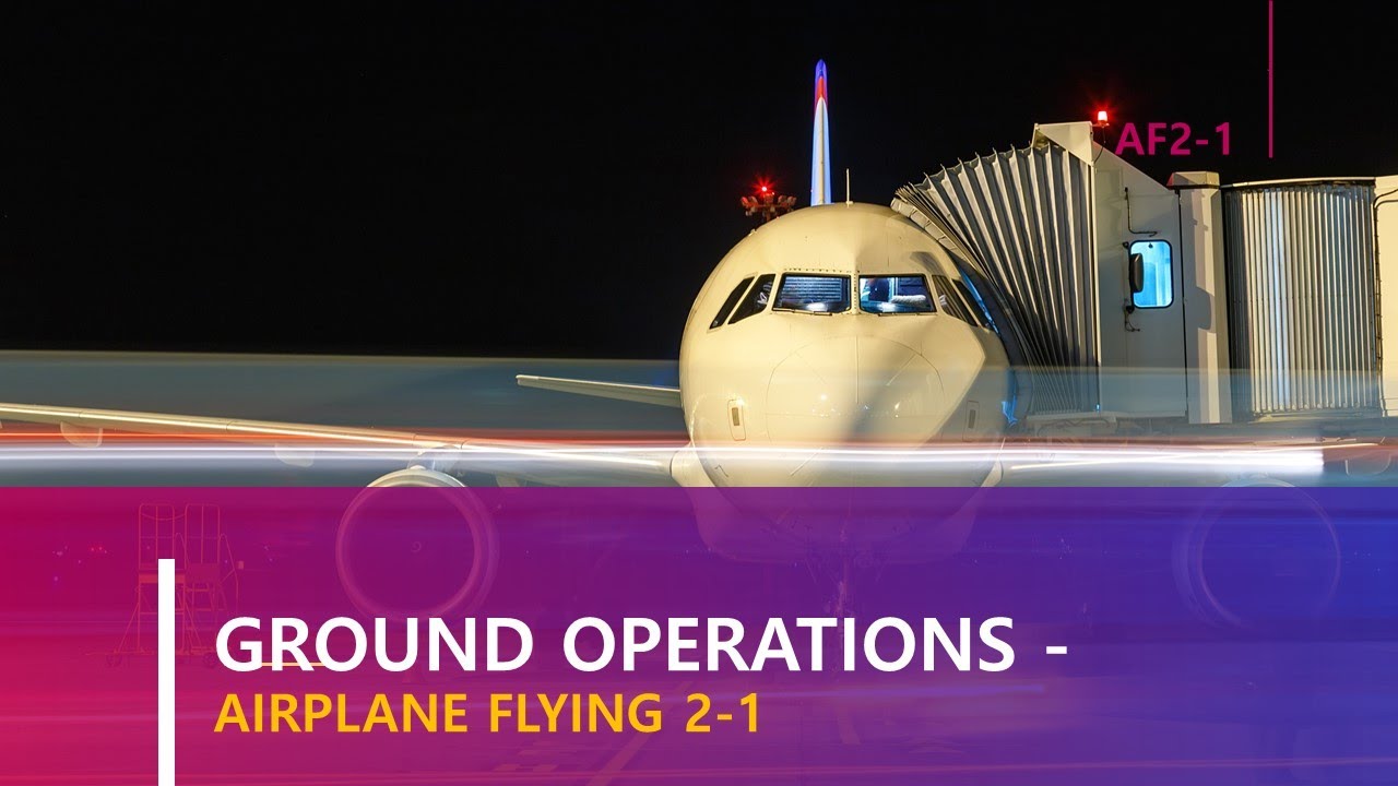 Airplane Flying: 2-1 Aircraft Ground Operations - YouTube