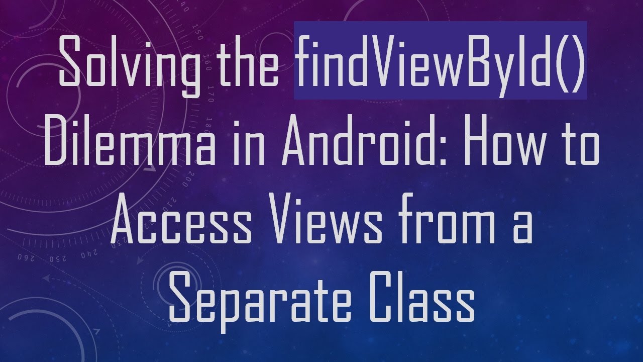 Solving the findViewById() Dilemma in Android: How to Access Views from a Separate Class - YouTube