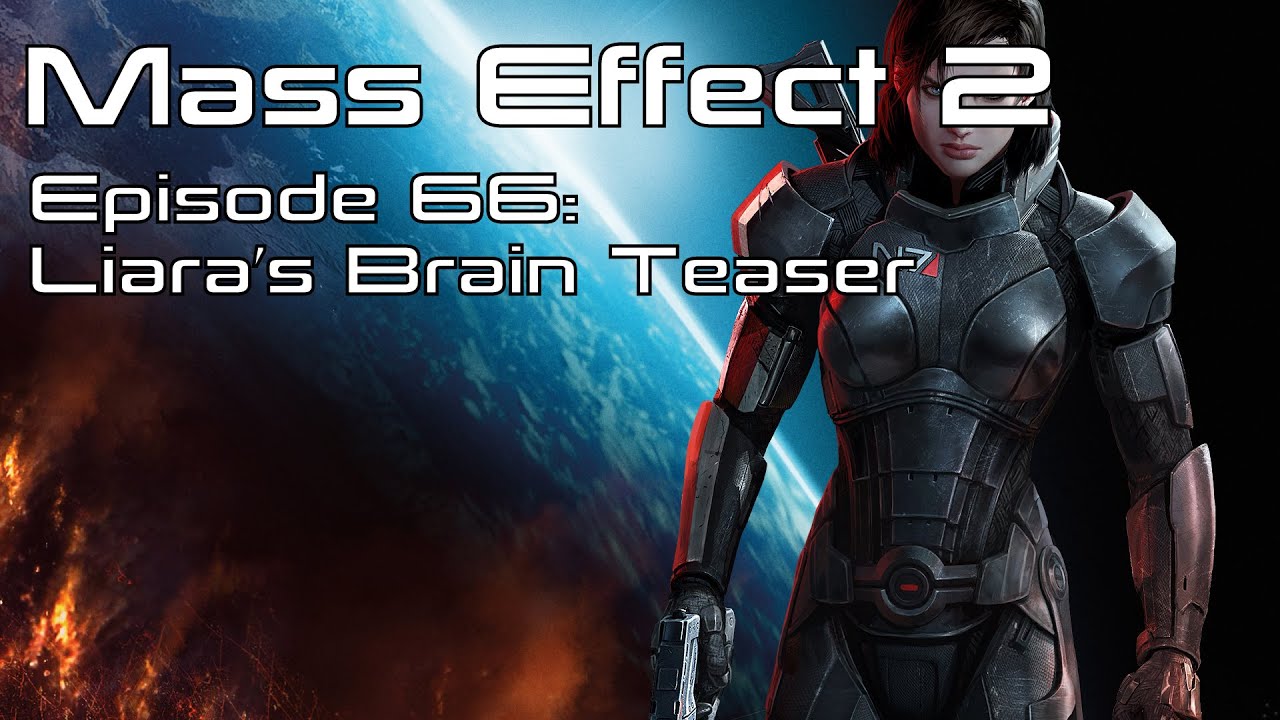 Mass Effect 2: Episode 66 "Liara's Brain Teaser" - YouTube