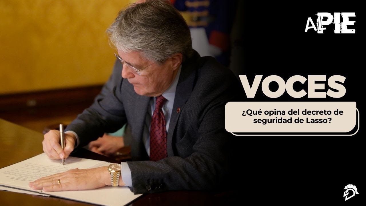 Al Pie | Voces: ¿qué opina del decreto de Lasso para recibir seguridad ...