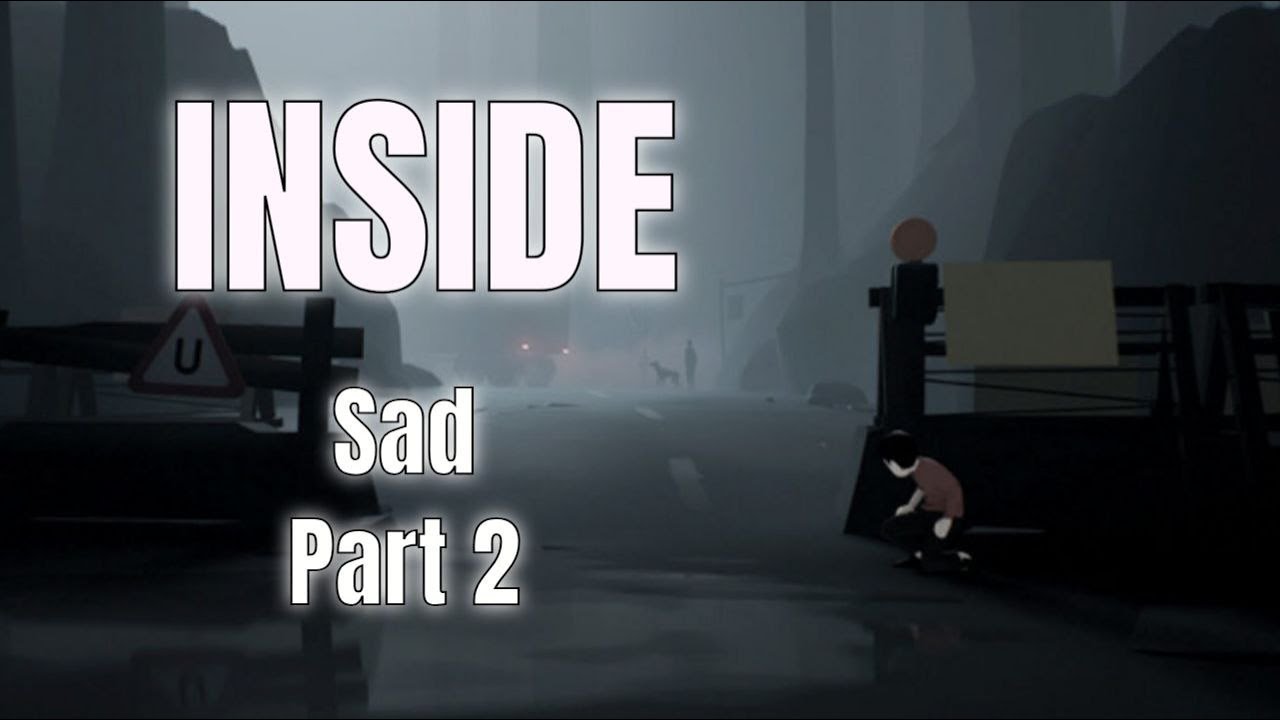 INSIDE - Sad - part 2 - YouTube