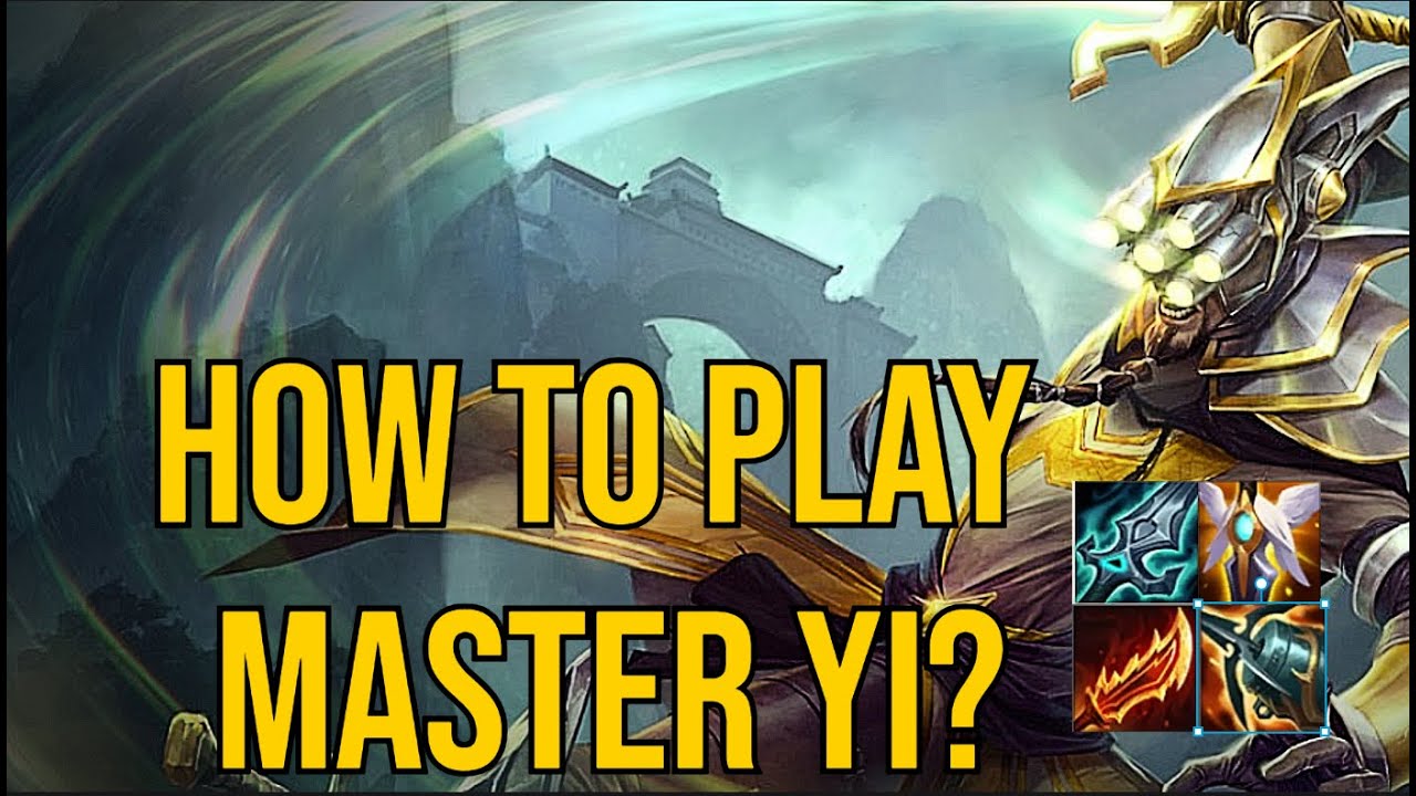HOW TO PLAY MASTER YI - League of Legends - YouTube