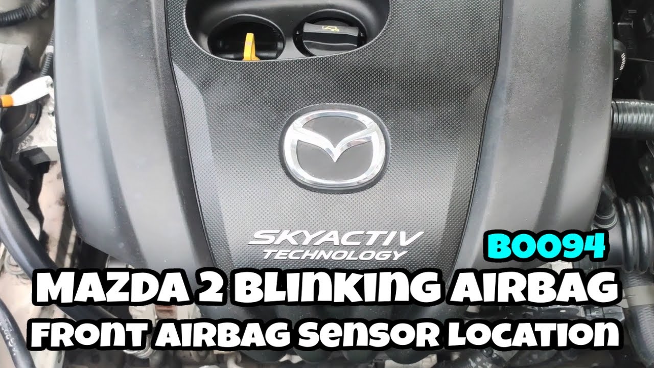 MAZDA 2 Blinking Airbag B0094 | Front Airbag Sensor Location | Inspect ...