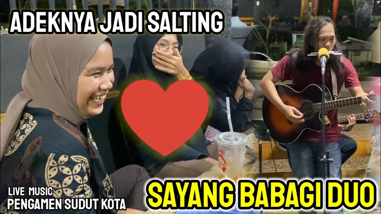 live Ngamen - Sayang Babagi Duo - Adik cantik ini jadi salting - radja ...