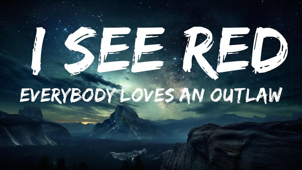 Everybody Loves An Outlaw - I See Red (Lyrics) | Best Songs | 15p ...