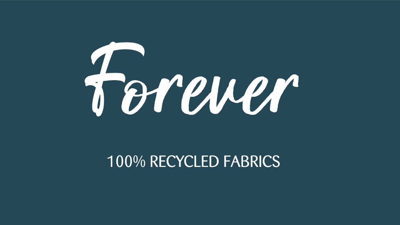 Forever 100% Recycled Fabrics - YouTube