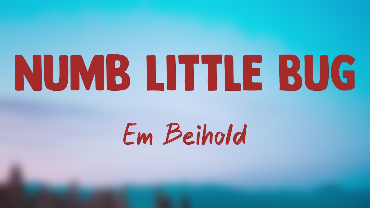 Numb Little Bug - Em Beihold {Lyrics Video} 🐠 - YouTube