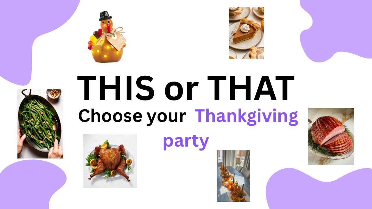 This or That | choose your thanksgiving party - YouTube