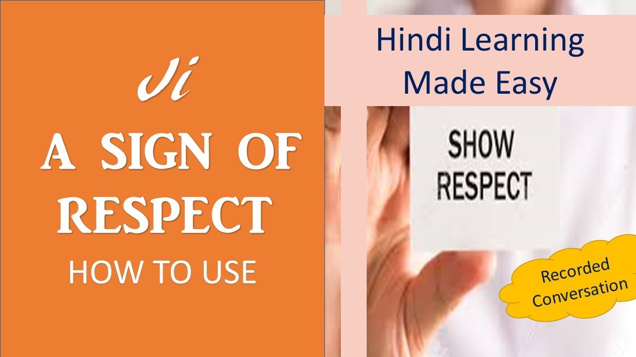 "Ji - A SIGN OF RESPECT" - HOW TO USE IN HINDI !! LEARN TO SPEAK HINDI ...