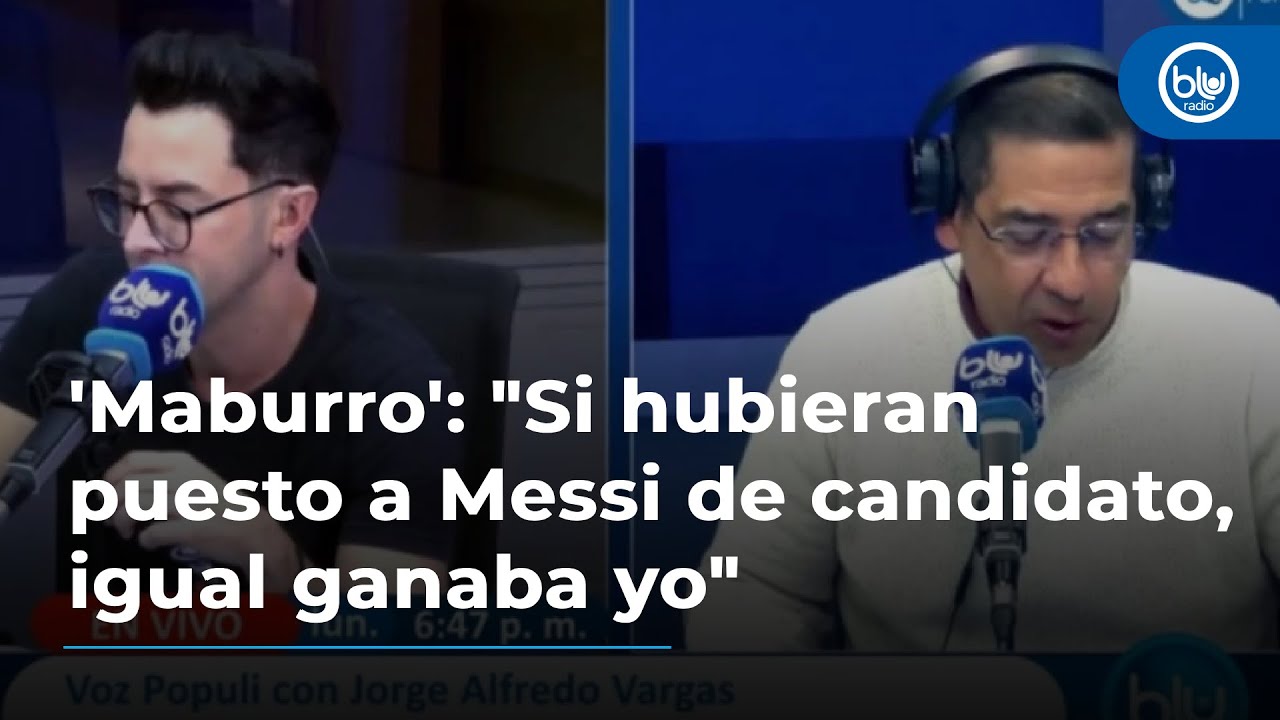 'Maburro': "Si hubieran puesto a Messi de candidato, igual ganaba yo ...