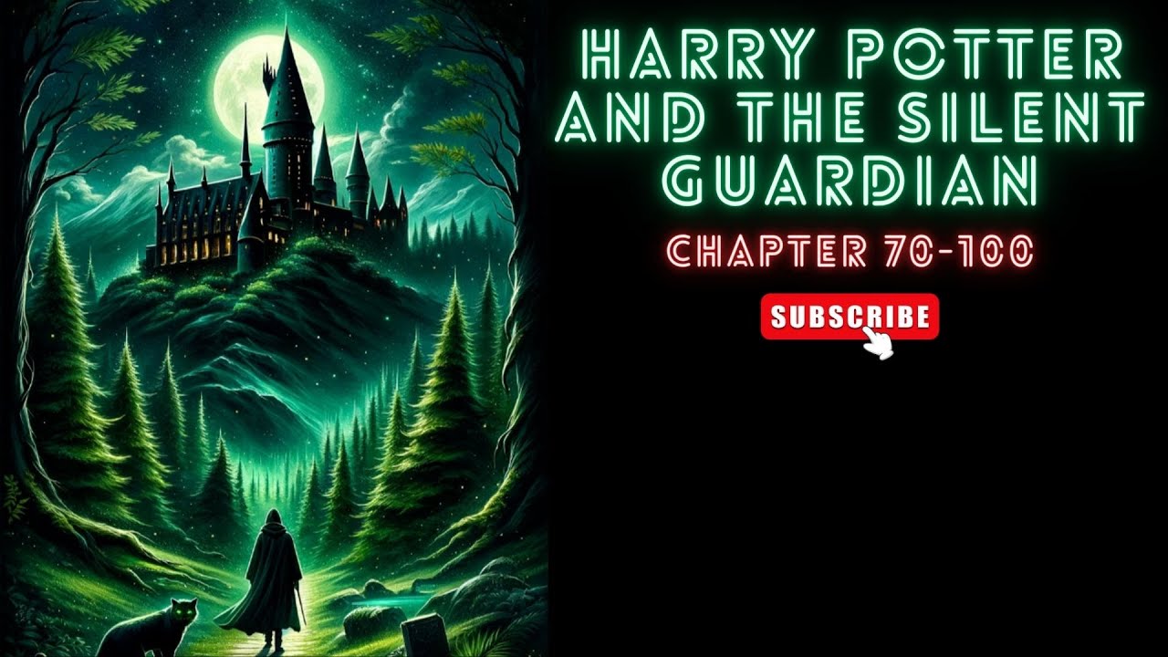 (Chapter 70-100) Harry Potter and the Silent Guardian - YouTube