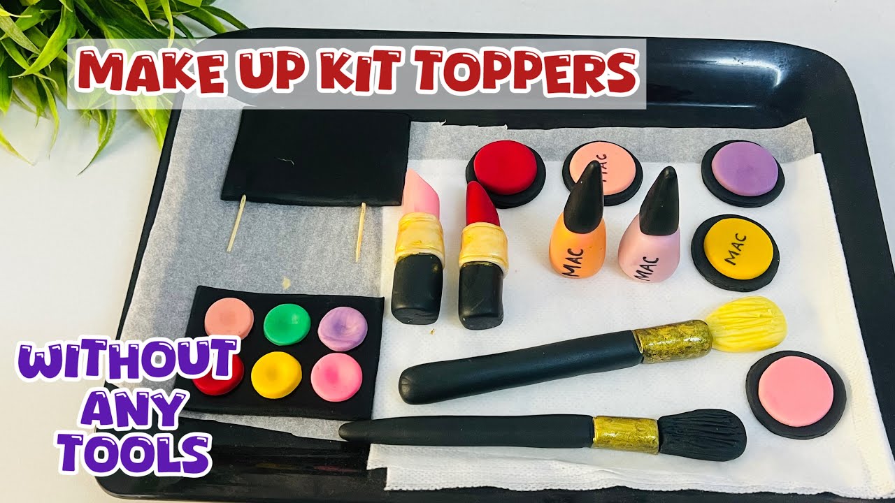 How To Make Make Up Kit Cake Toppers Without Any Tools | Fondant Make ...