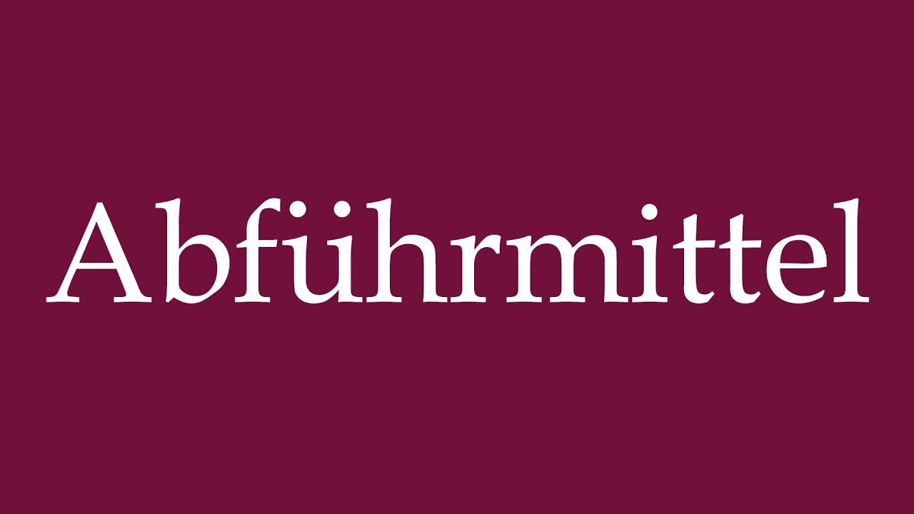 How to Pronounce ''Abführmittel'' (Laxative) Correctly in German - YouTube