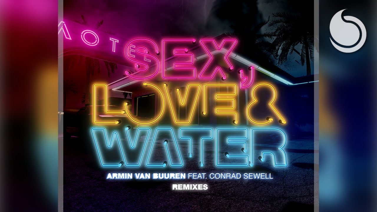 Armin Van Buuren Ft Conrad Sewell Sex Love And Water Mark Sixma