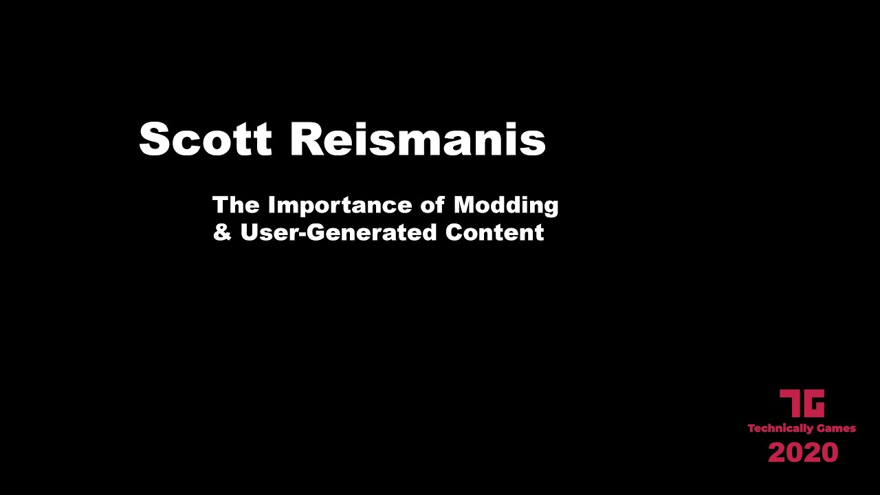The Importance of Modding & User-Generated Content - Scott Reismanis - YouTube