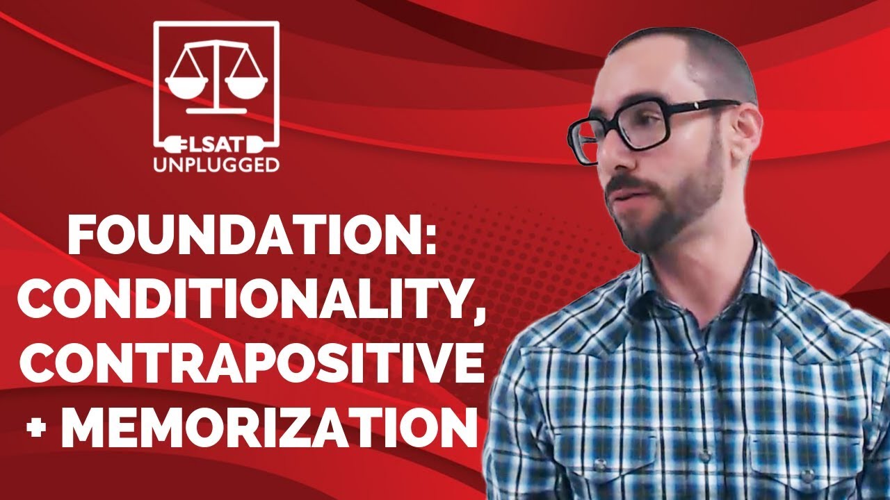 LSAT Logical Reasoning Foundation: conditionality, contrapositive ...