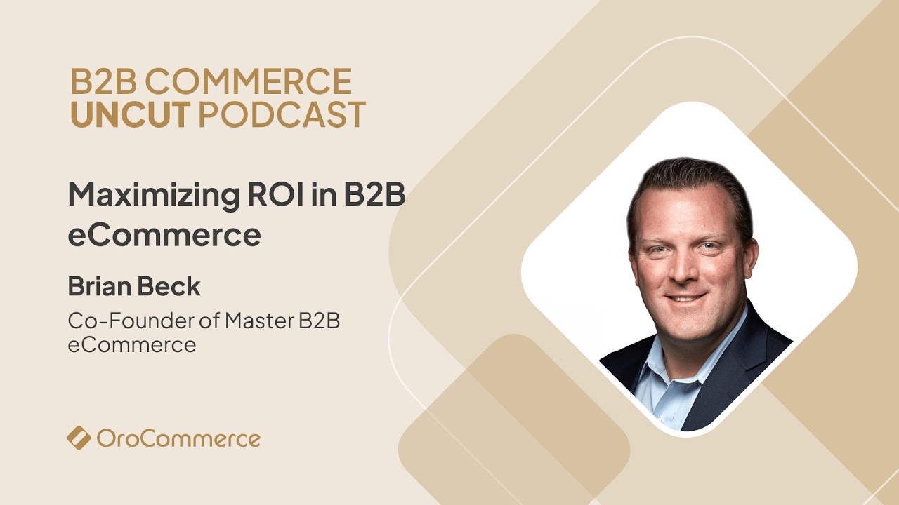 Maximizing ROI in B2B eCommerce with Brian Beck of Master B2B - YouTube
