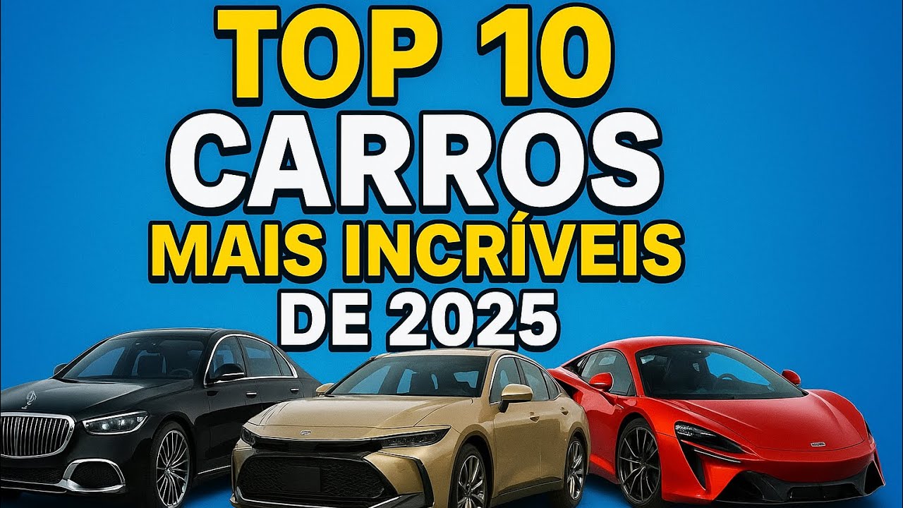 🚗 Top 10 Carros Mais Incríveis de 2025 | Luxo, Desempenho e Tecnologia ...