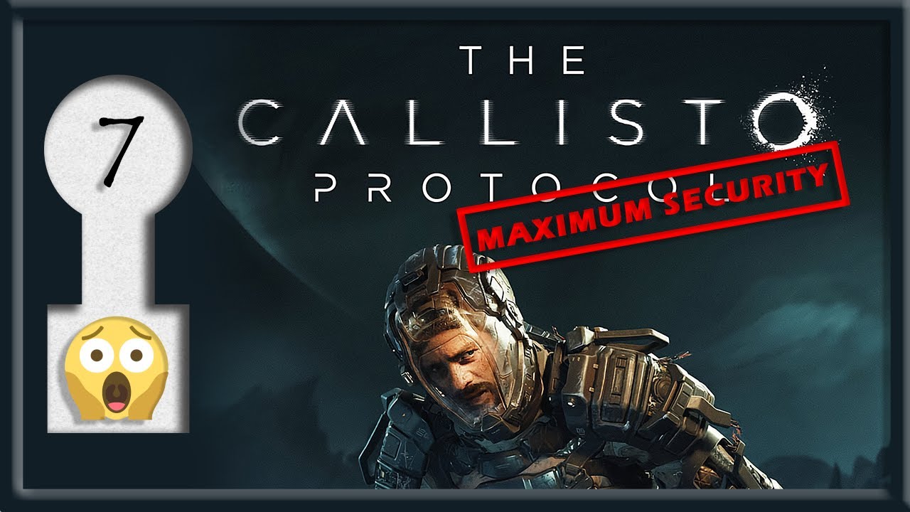 The Callisto Protocol | Difficulty: MAXIMUM SECURITY | PS5 | #7 - YouTube