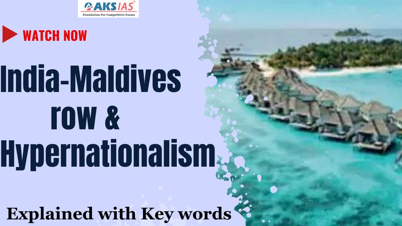 India-Maldives Row &Hypernationalism Explained with Key words |AKS IAS ...