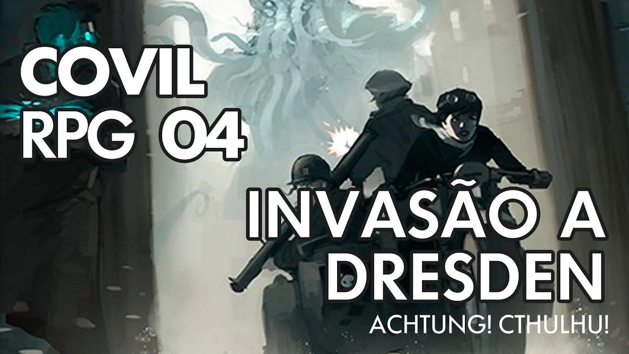 Covil RPG 04 - Invasão a Dresden - Achtung! Cthulhu! - parte 1/2 - YouTube