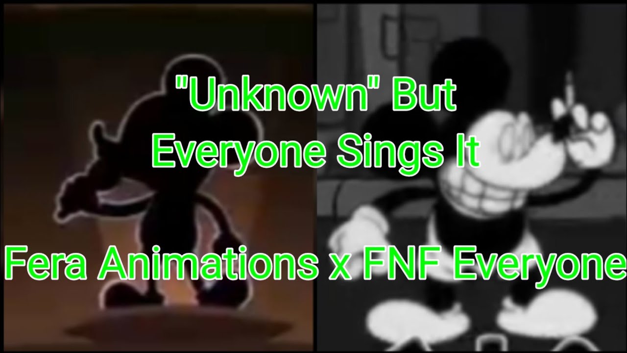 "Unknown" But Everyone Sings It (Fera Animations x FNF Everyone) - YouTube
