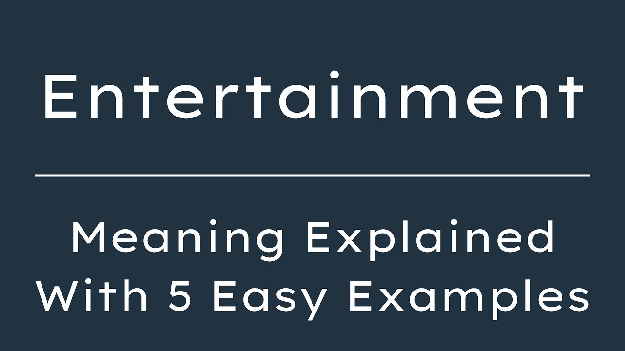 What Does Entertainment Mean? Entertainment Meaning in English With 5 ...