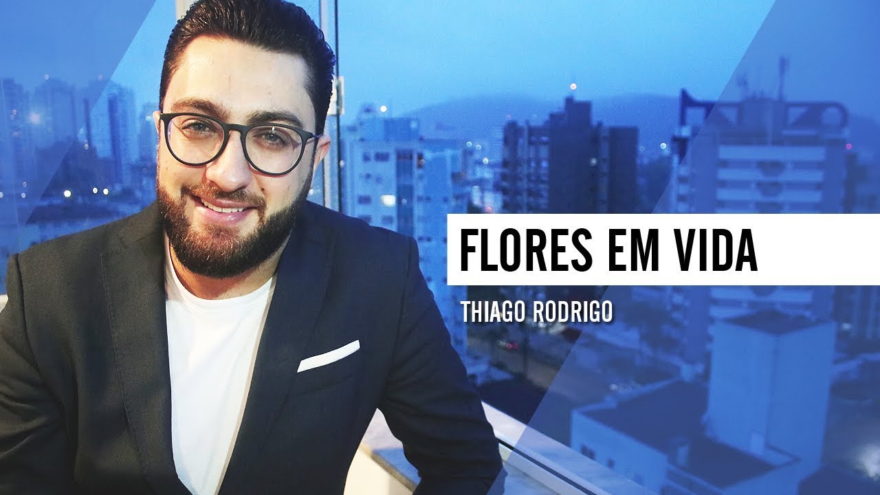 Flores em vida - Thiago Rodrigo - YouTube