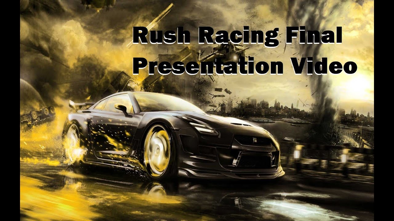 Rush Racing Final Presentation Video - YouTube