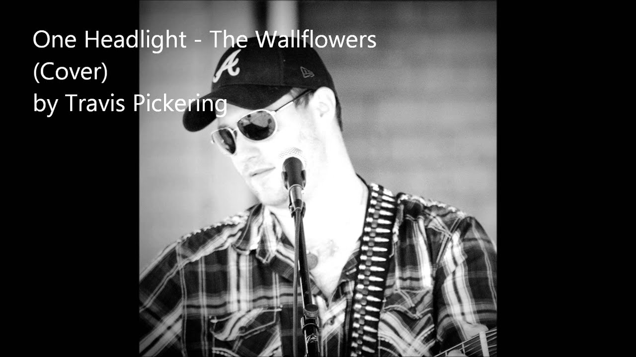 One Headlight - The Wallflowers (Cover) by Travis Pickering - YouTube