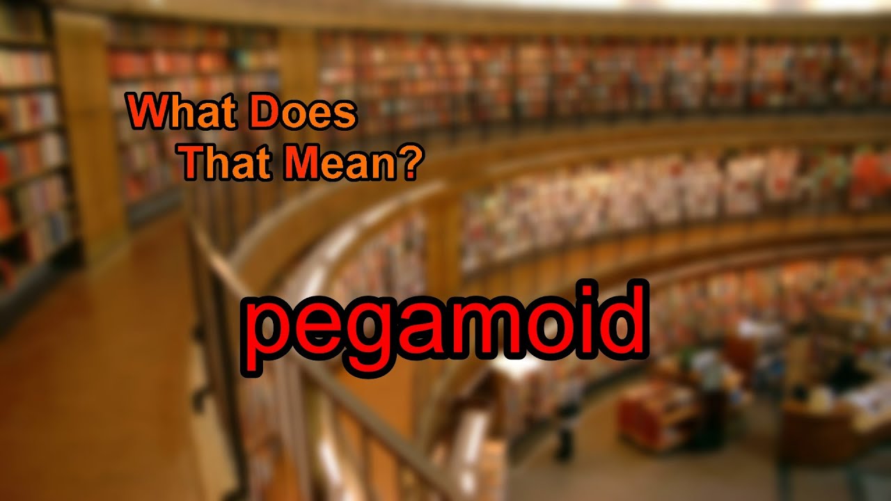 What does pegamoid mean? - YouTube