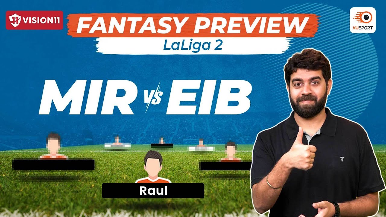 MIR vs EIB Fantasy Prediction: La Liga 2 | Mirandes vs Eibar Match ...