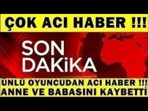 Sondakika ACI HABER !! Ünlü Oyuncunun Anne Ve Babası  Hayata Veda Etti!!