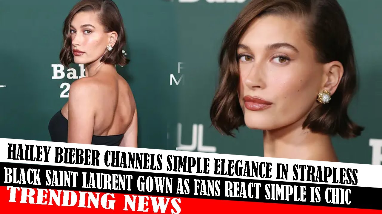 Hailey Bieber Channels Simple Elegance In Strapless Black Saint Laurent Gown As Fans React ...