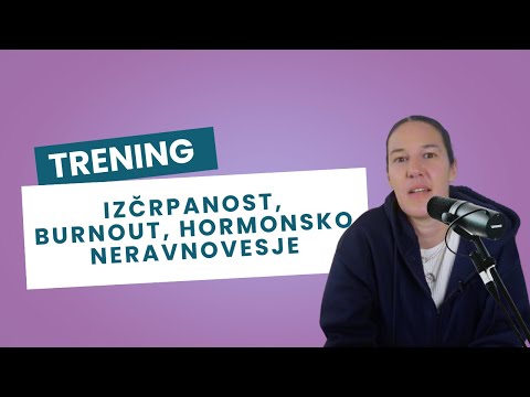 TRENING: IZČPRPANOST, BURNOUT IN HORMONSKO NERAVNOVESJE - YouTube