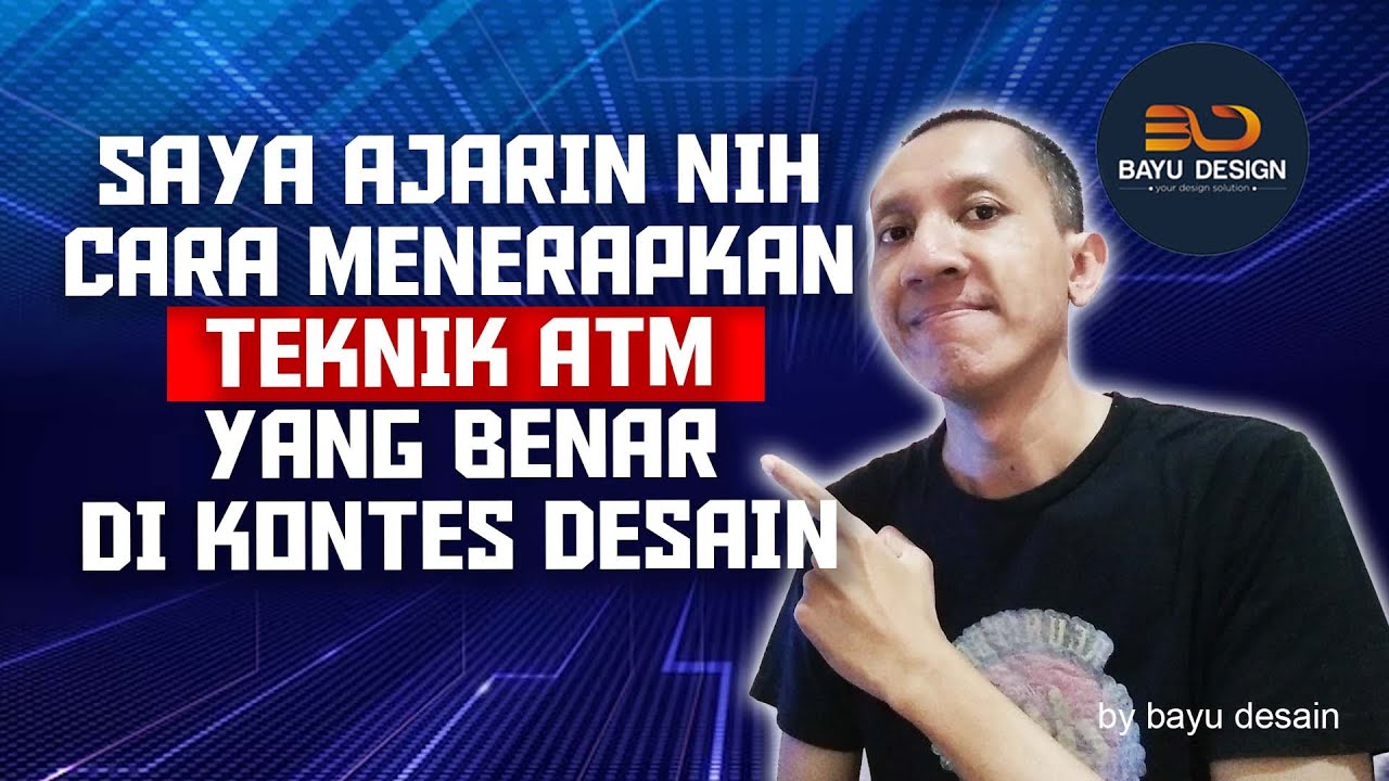 Aku Ajarin nih Cara Menerapkan Teknik ATM yang Benar di Kontes Desain ...