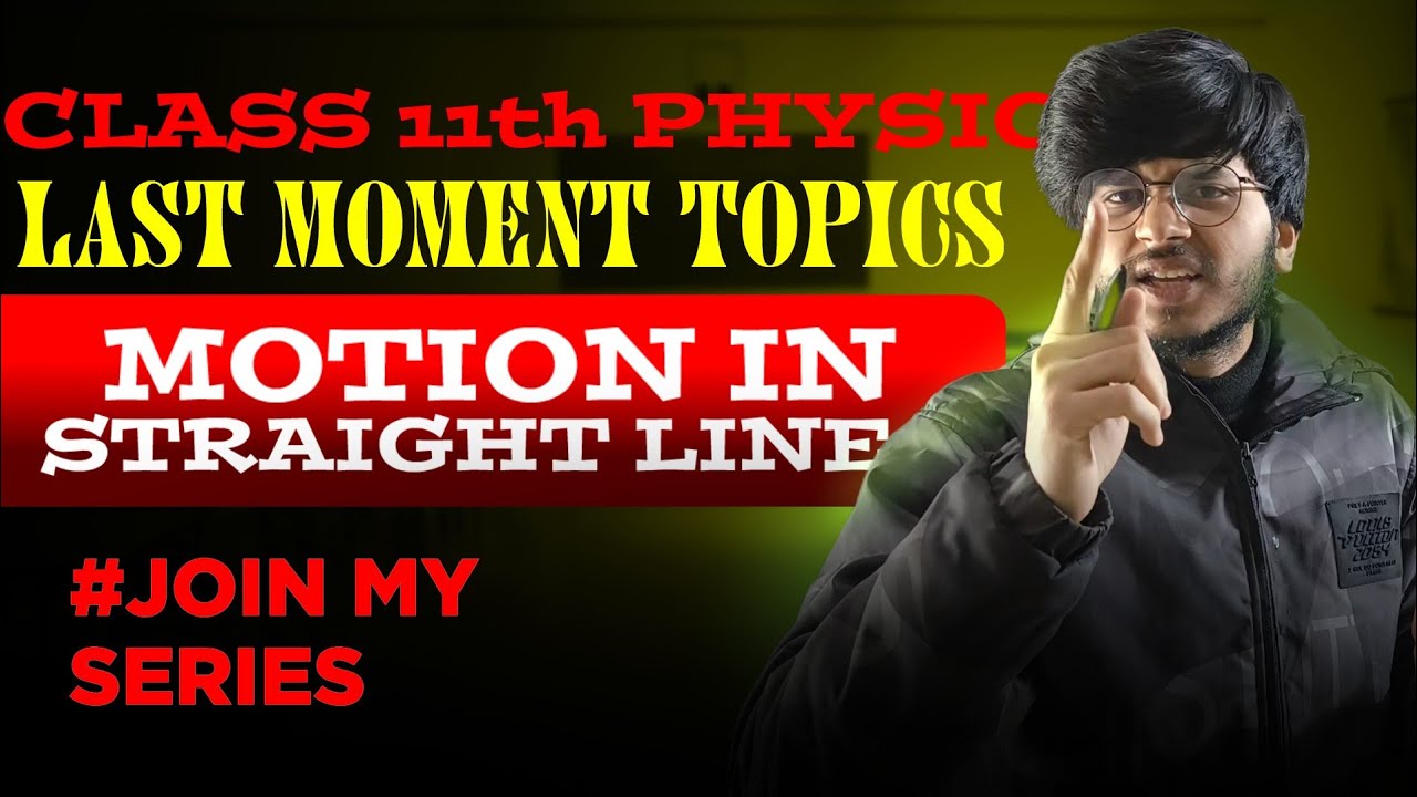 important topics motion in a straight line, important topics class 11 ...