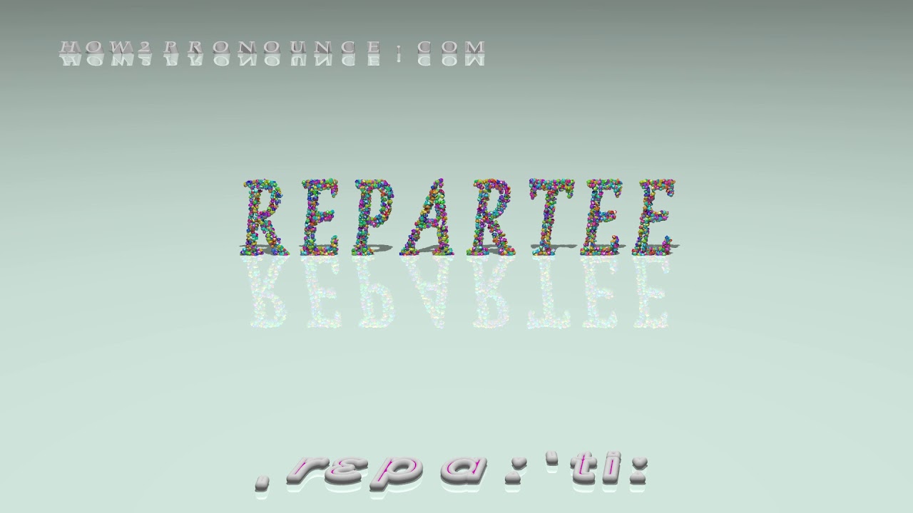 repartee - pronunciation + Examples in sentences and phrases - YouTube