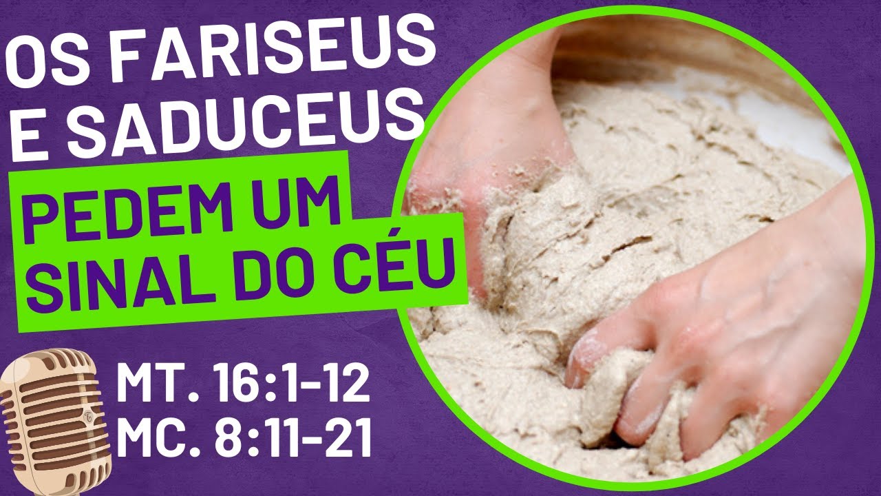 NARRAÇÃO: Os fariseus e os saduceus pedem um sinal do céu (Mateus 16:1 ...